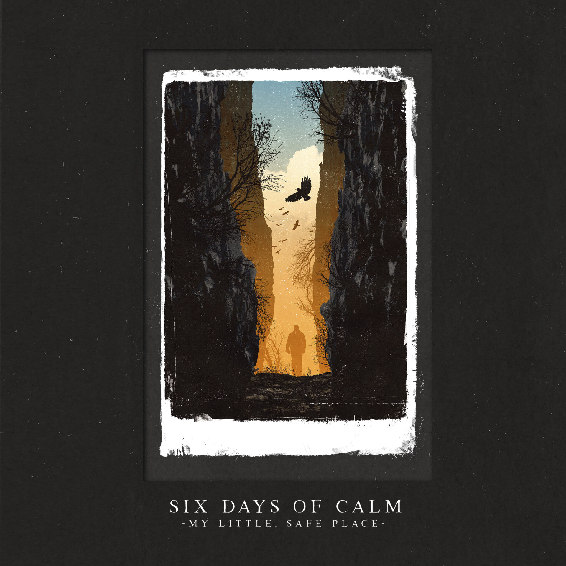 SIX DAYS OF CALM - MY LITTLE, SAFE PLACE - MY REVELATIONS